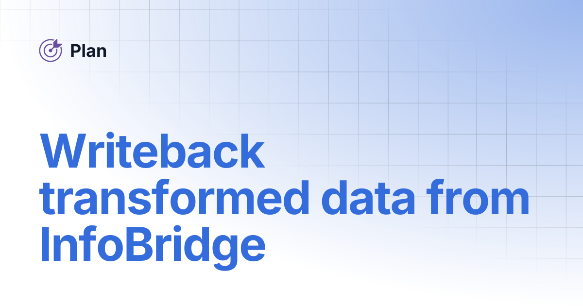 Writeback transformed data from InfoBridge | Plan